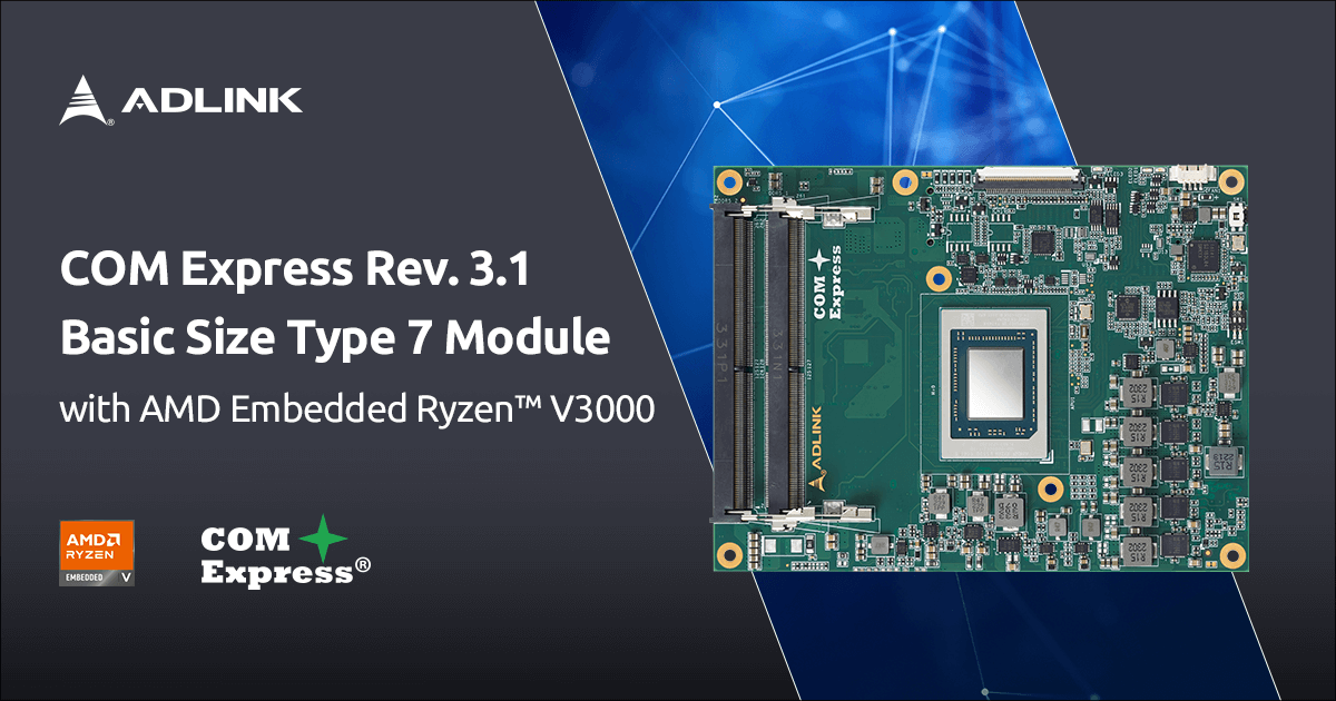 ADLINK Unveils Express-VR7 COM Express Type 7 Module Powered by AMD Ryzen Embedded V3000 | ADLINK