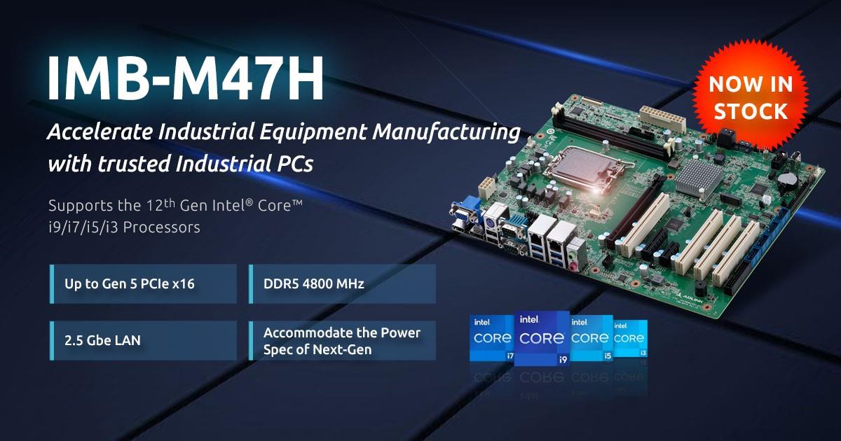 ADLINK IMB-M47H ATX Motherboard based on 12th/13th Gen Intel® Core™ Processors Provides Scalable ...